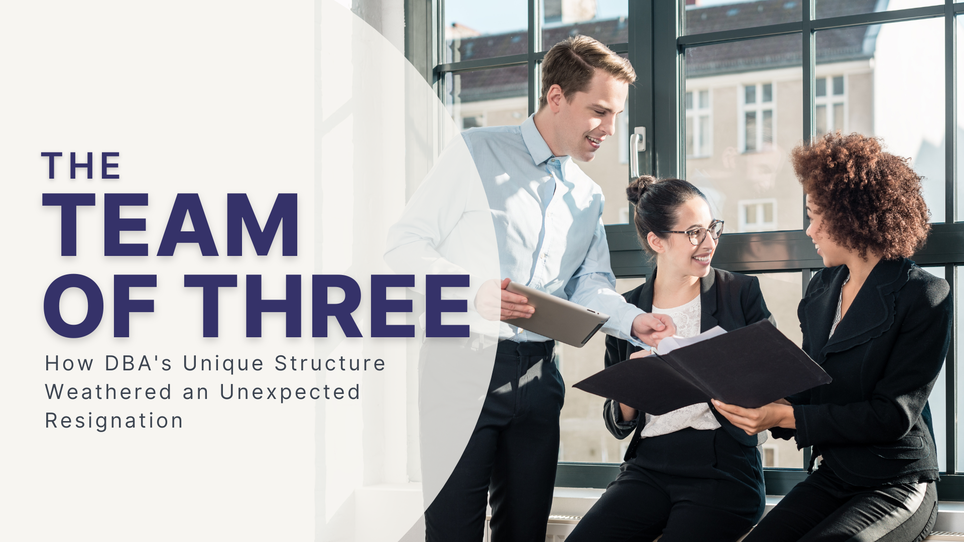 The Team of Three: How DBA's Unique Structure Weathered an Unexpected ...