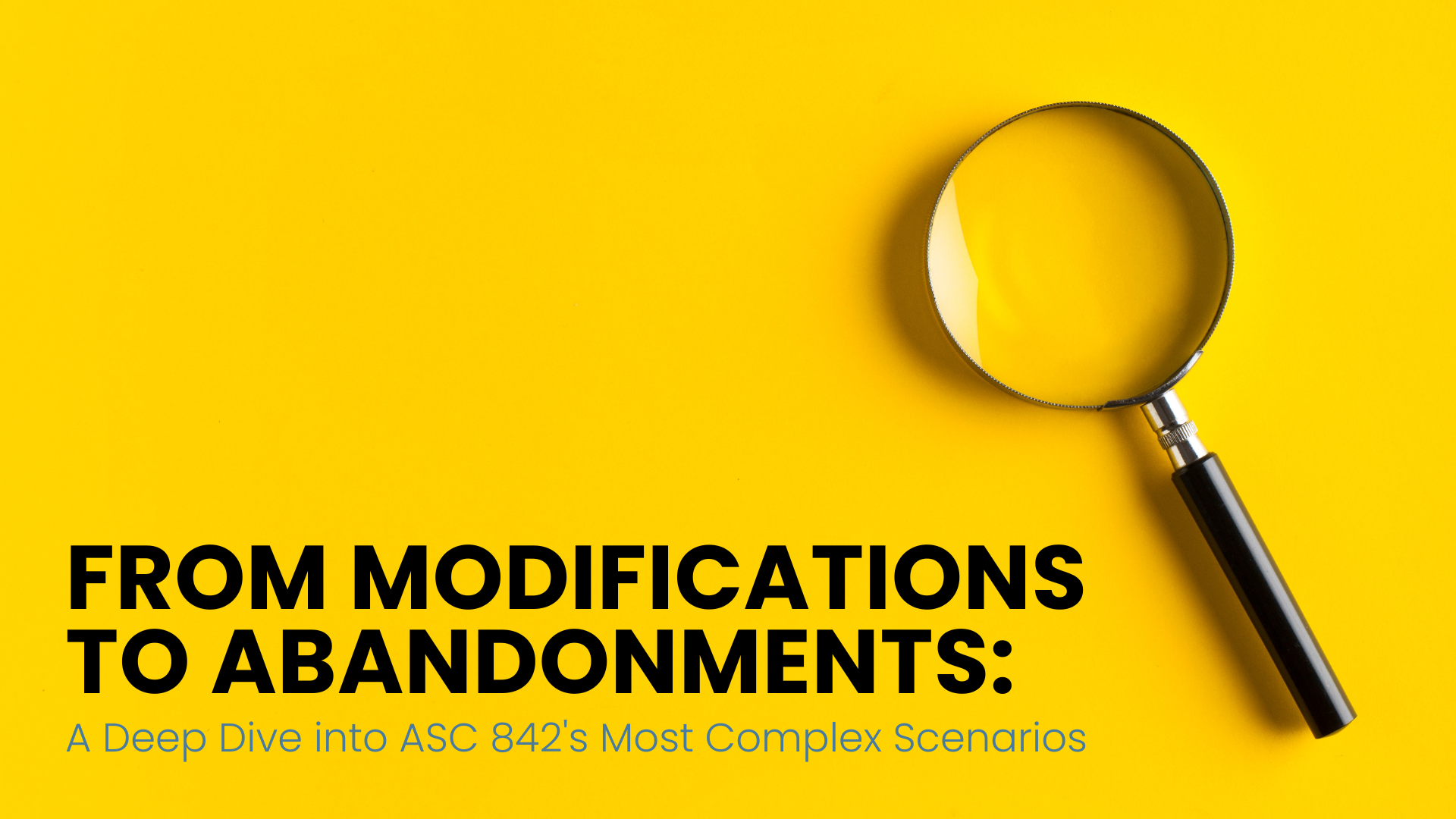 From Modifications to Abandonments: A Deep Dive into ASC 842's Most ...