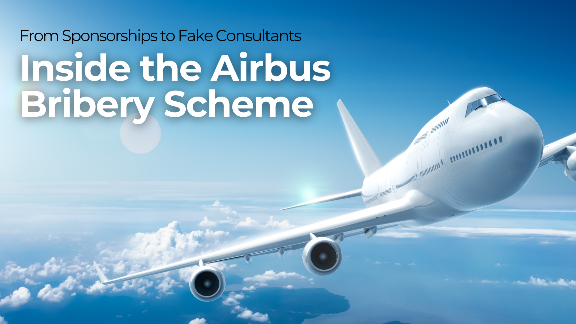 From Sponsorships to Fake Consultants—Inside the Airbus Bribery Scheme ...