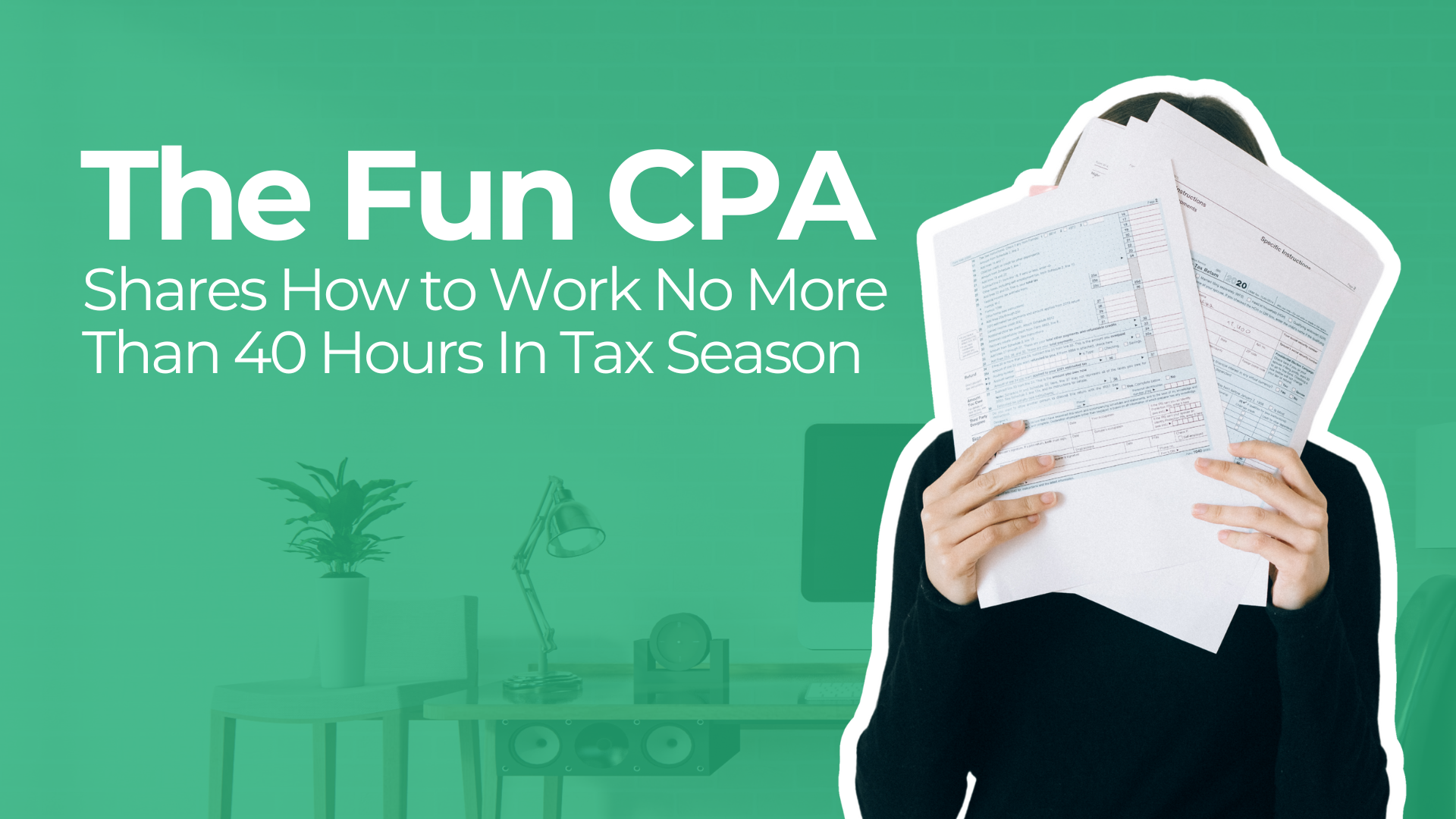 The Fun CPA Shares How to Work No More Than 40 Hours In Tax Season ...