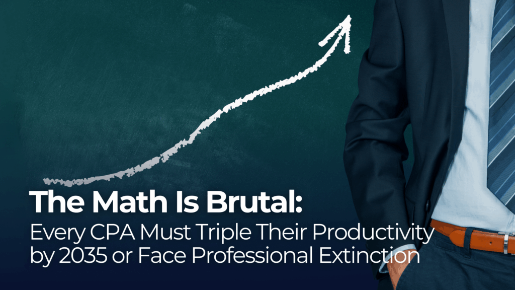 The Math Is Brutal: Every CPA Must Triple Their Productivity by 2035 or Face Professional ...