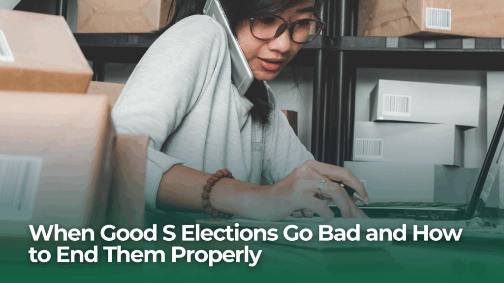 When Good S Elections Go Bad and How to End Them Properly - Earmark CPE
